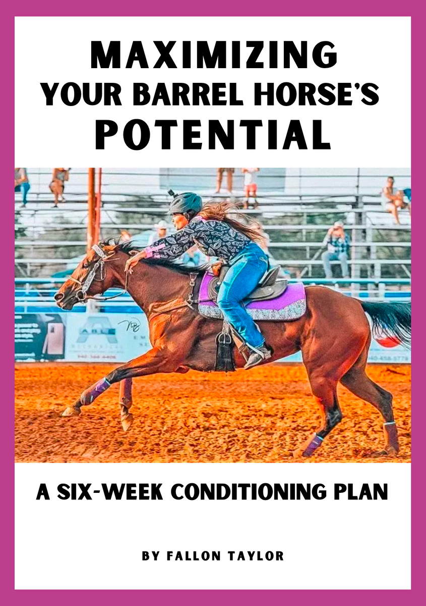MAXIMIZE YOUR BARREL HORSE'S POTENTIAL GUIDE – FALLON TAYLOR